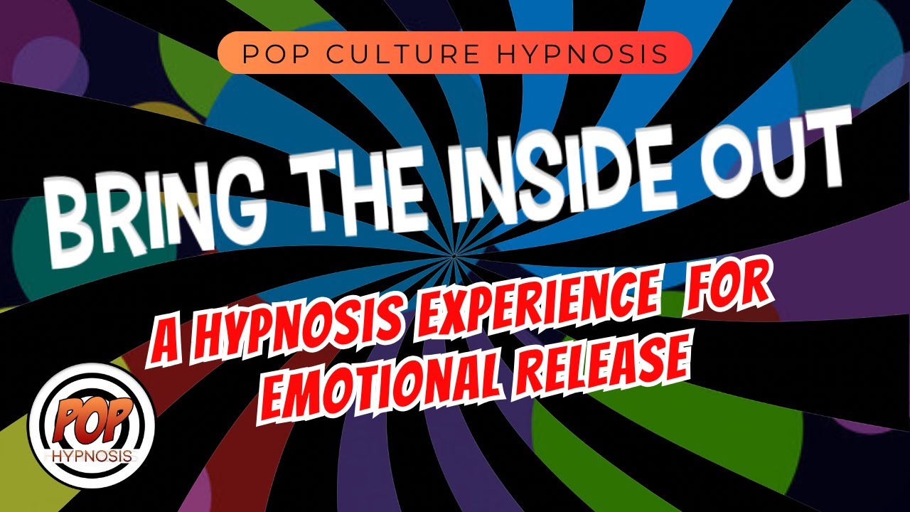 Bring the INSIDE Out | A #Hypnosis Experience for Emotional Release ...