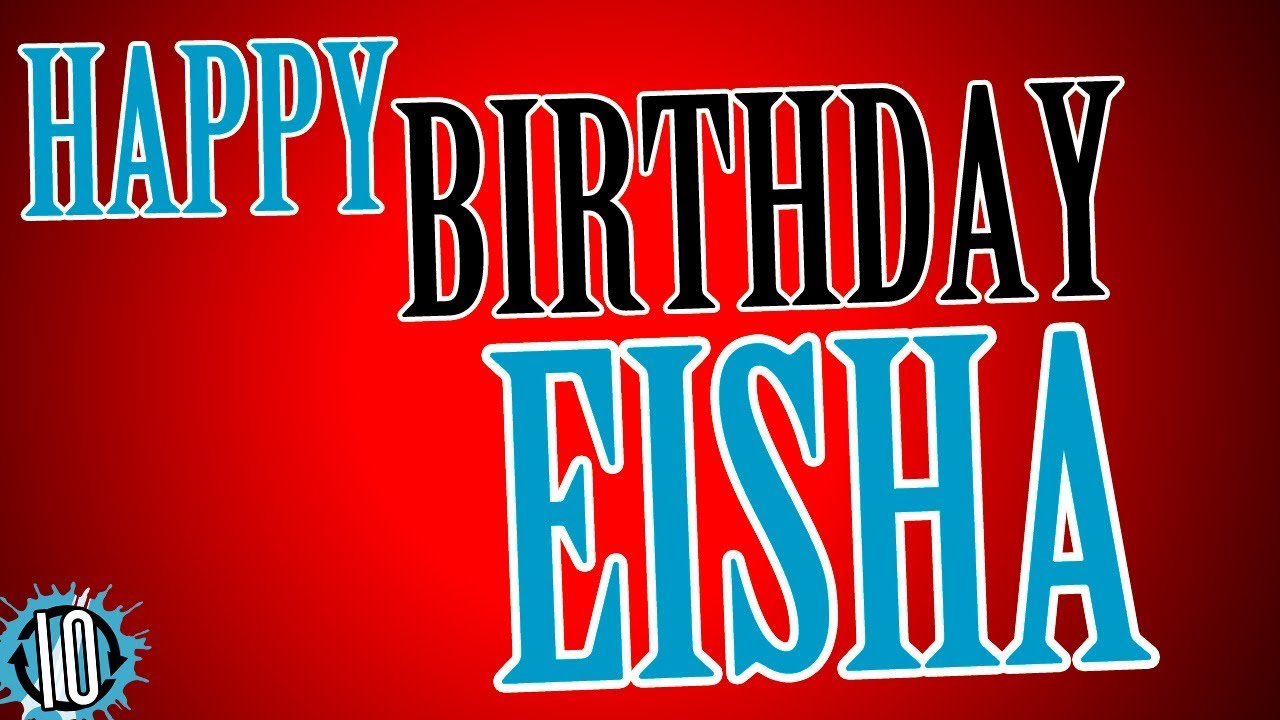 HAPPY BIRTHDAY EISHA! 10 Hours Non Stop Music & Animation For Party ...