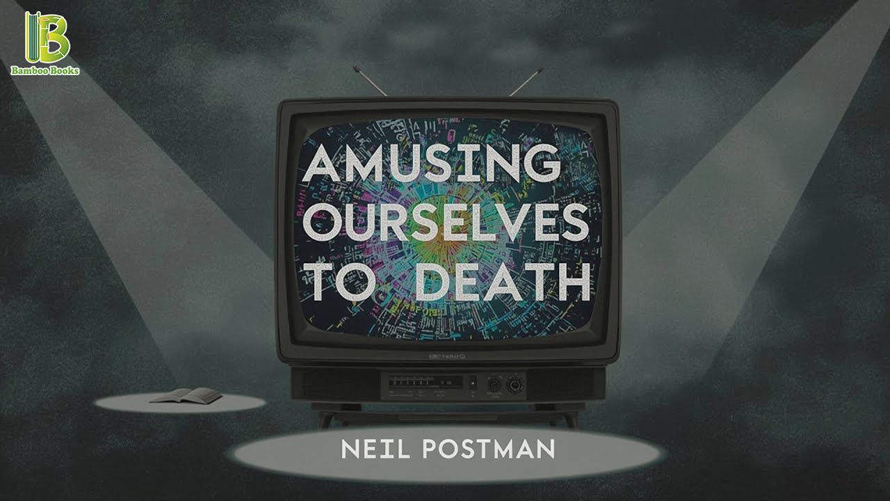 Amusing Ourselves To Death - Neil Postman | Book Summary - YouTube