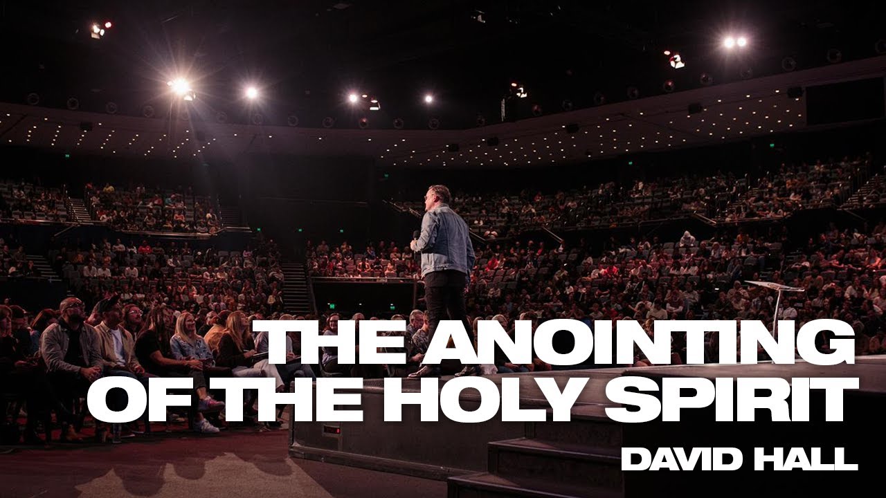 The Anointing of the Holy Spirit | Pastor David Hall - YouTube