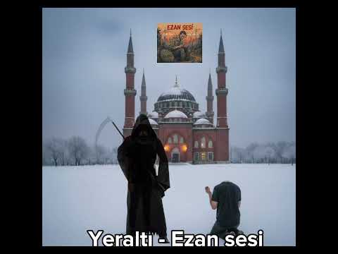 Yeraltı - ezan sesi