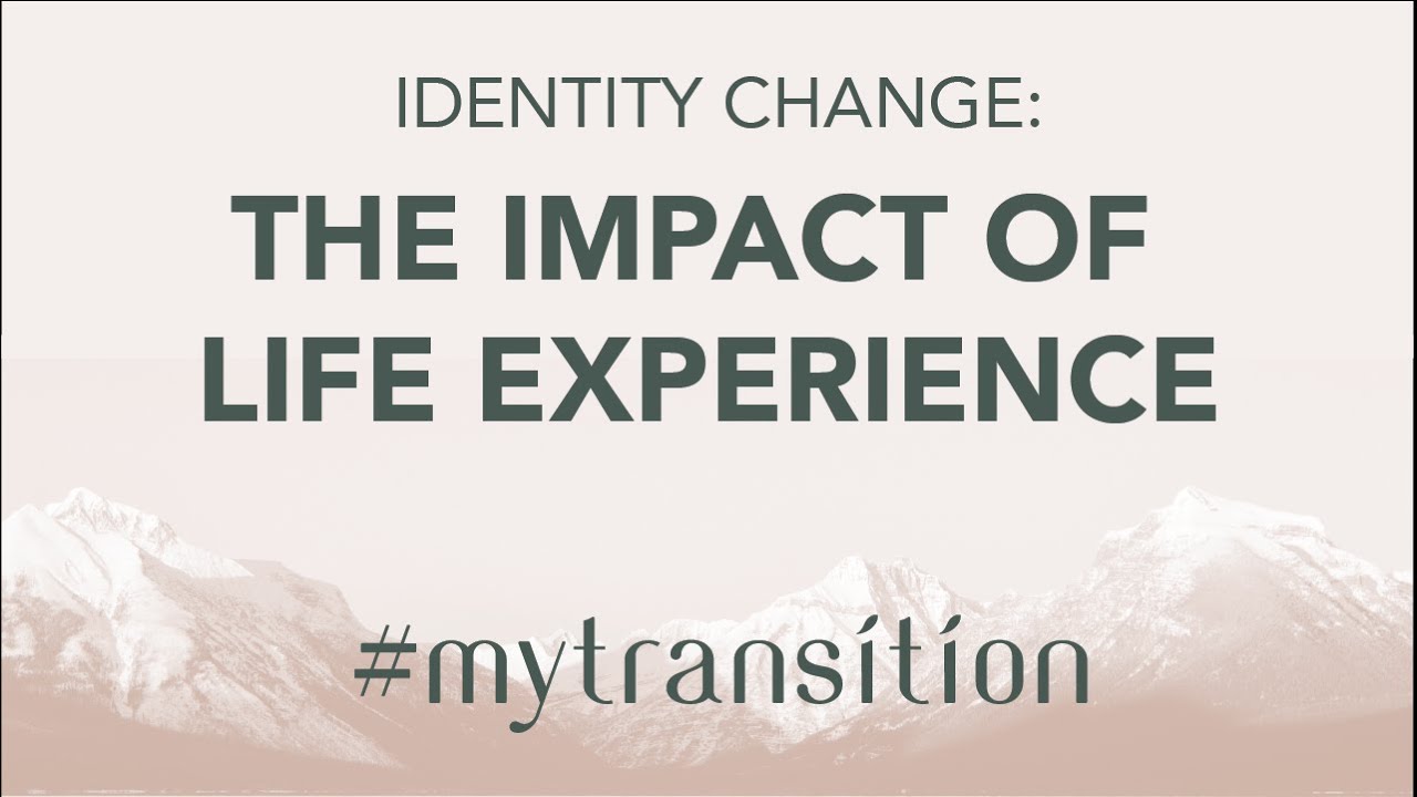 #IdentityChange: How does Life Experiences Impact on Identity Change ...