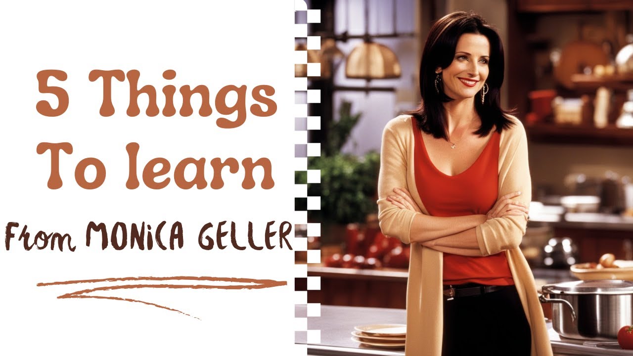 Channel Your Inner Monica Geller: 5 Life Lessons from Friends 🍴 ...