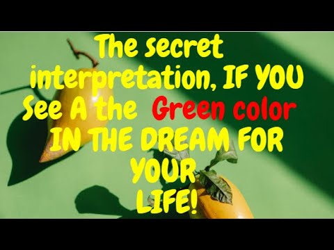 The secret interpretation ? IF YOU see a GREEN COLOR IN THE DREAM FOR ...