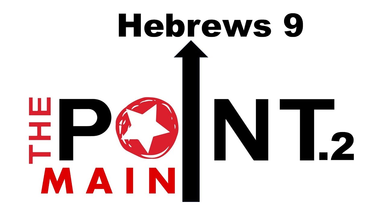 Hebrews 9 | The Main Point.2 - YouTube