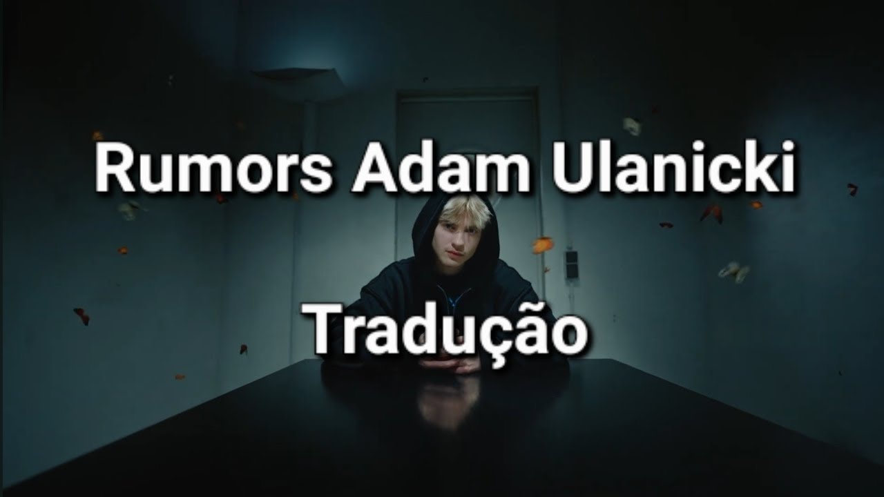 Rumors - Adam Ulanicki [Tradução PT-BR] - YouTube