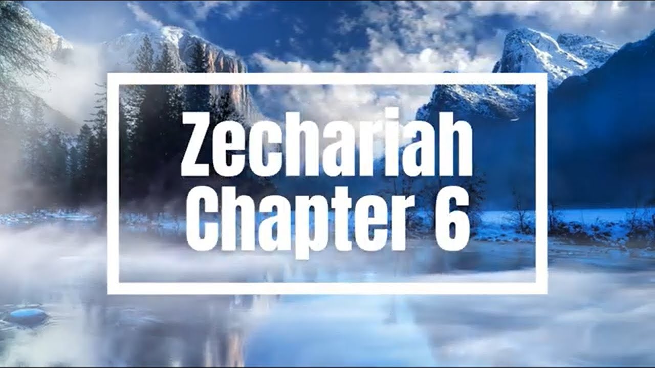 The Book of Zechariah Chapter 6 - New King James Version (NKJV ...