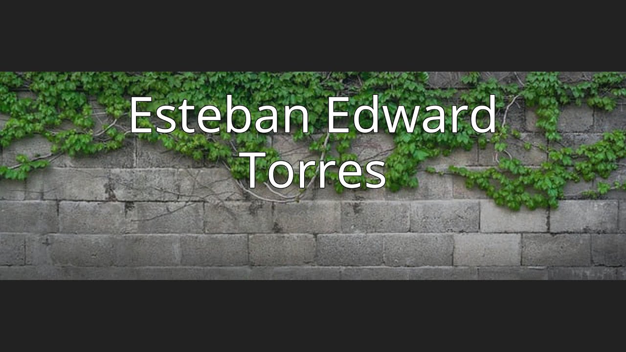 Esteban Edward Torres - YouTube