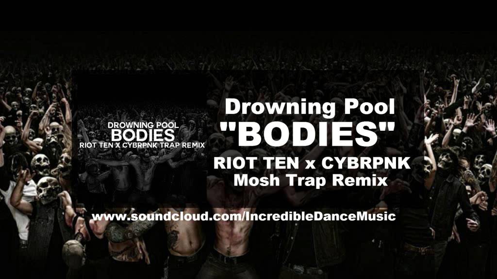 [Trap] Drowning Pool - Bodies (Riot Ten x CYBRPNK Mosh Trap Remix ...