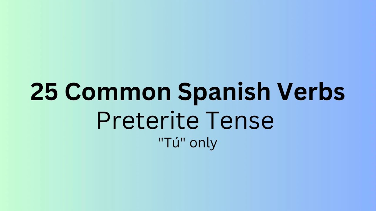 25 Common Spanish Verbs Preterite Tense "Tú" Only - YouTube