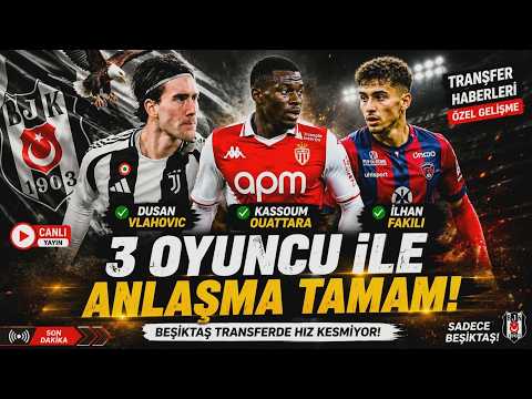 🔴 CANLI | 3 Oyuncu İle Anlaşma Tamam! Vlahovic, Ouattara, İlhan Fakılı | Beşiktaş Transfer Haberleri
