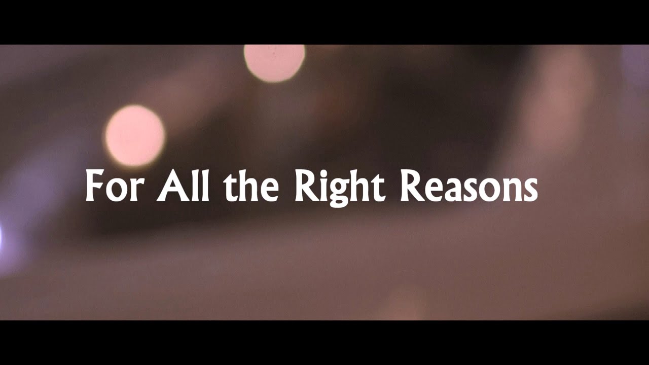 For All the Right Reasons - YouTube