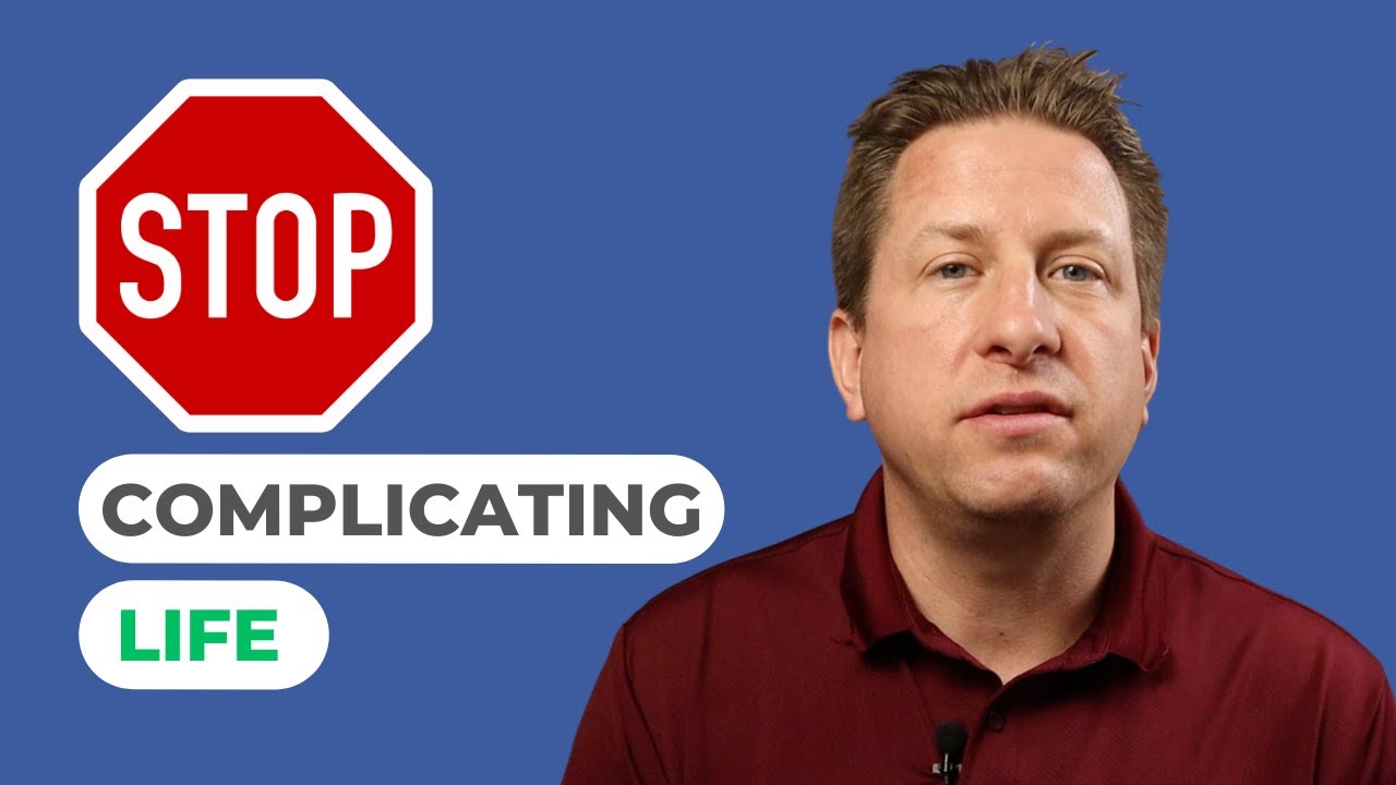 10 Simple Ways to Stop Complicating Your Life - YouTube
