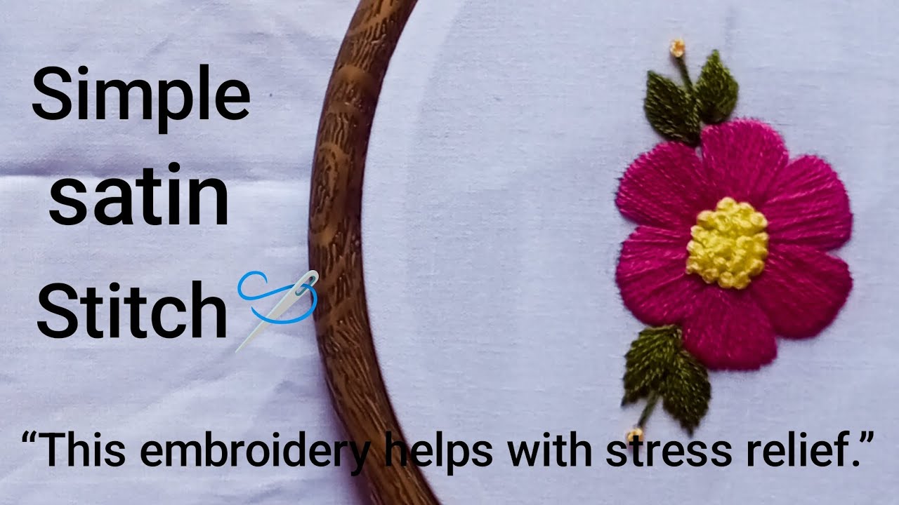 Satin Stitches Embroidery Design | This Embroidery Helps with Stress ...