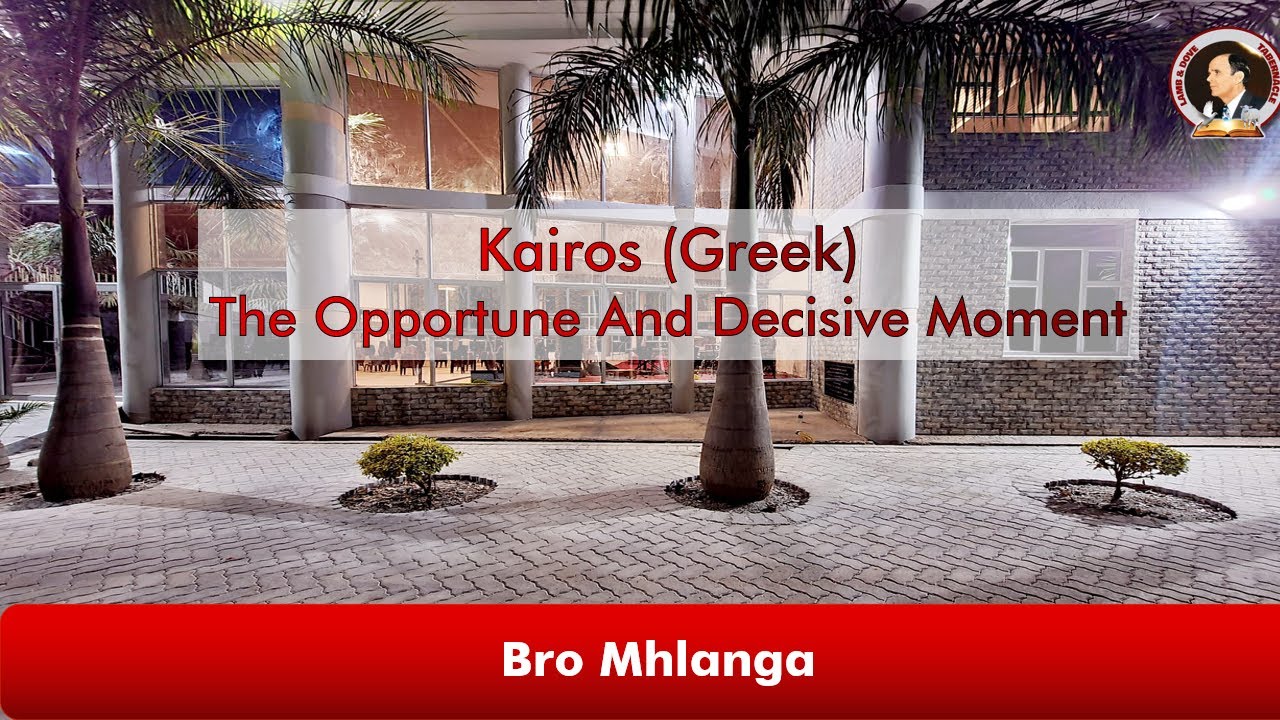Kairos (Greek) - The Opportune And Decisive Moment | Bro Mhlanga | 14 ...
