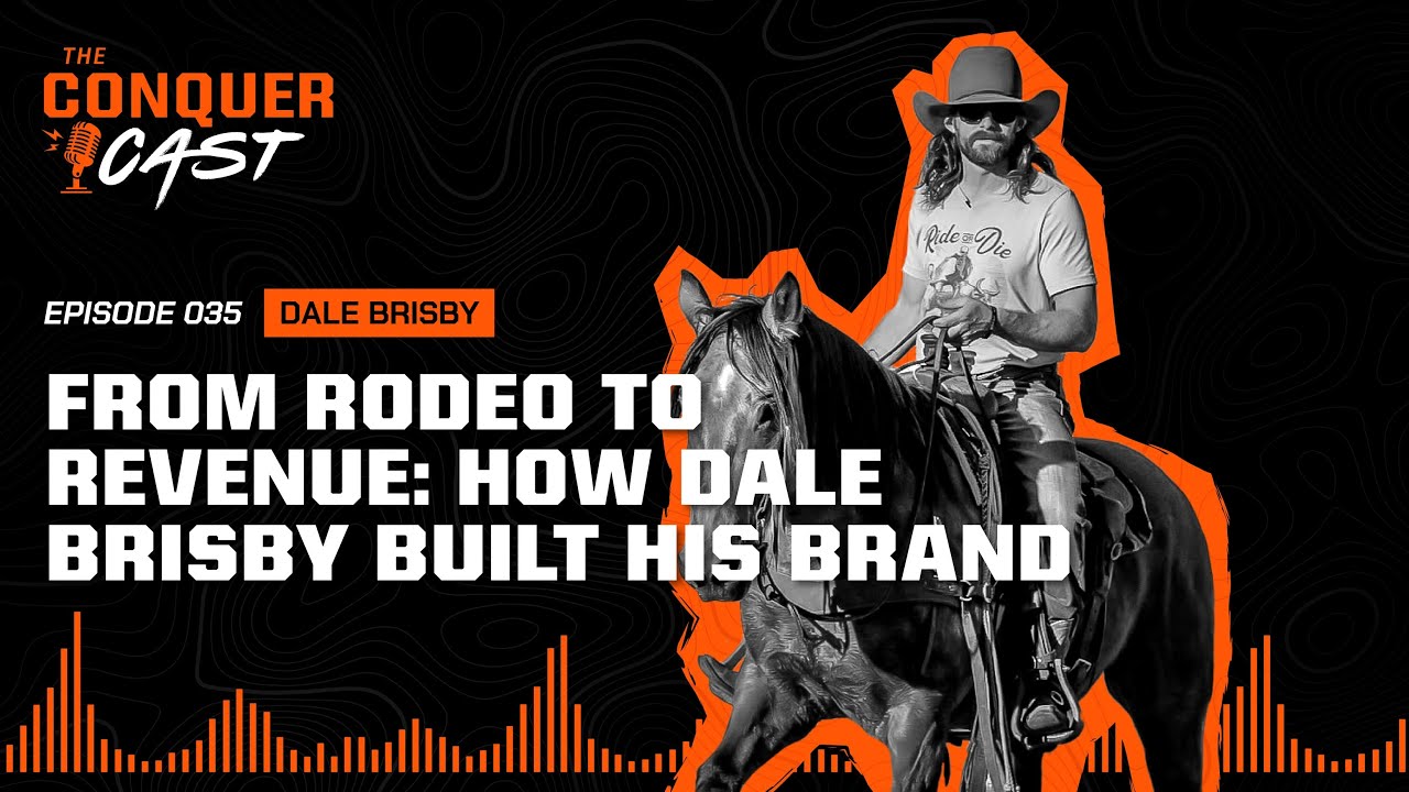 From Rodeo to Revenue: How Dale Brisby Built His Brand | The Conquer ...