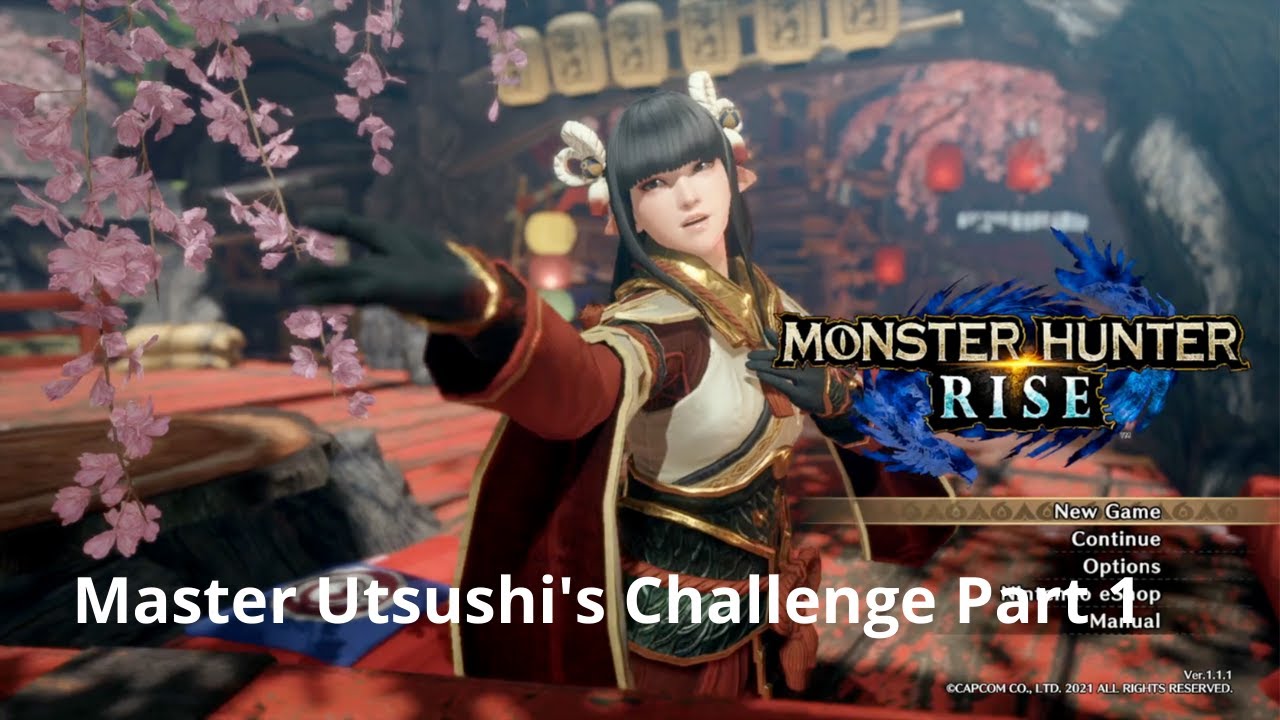 Master Utsushi's Challenge Part 1 - Monster Hunter Rise - No Commentary ...