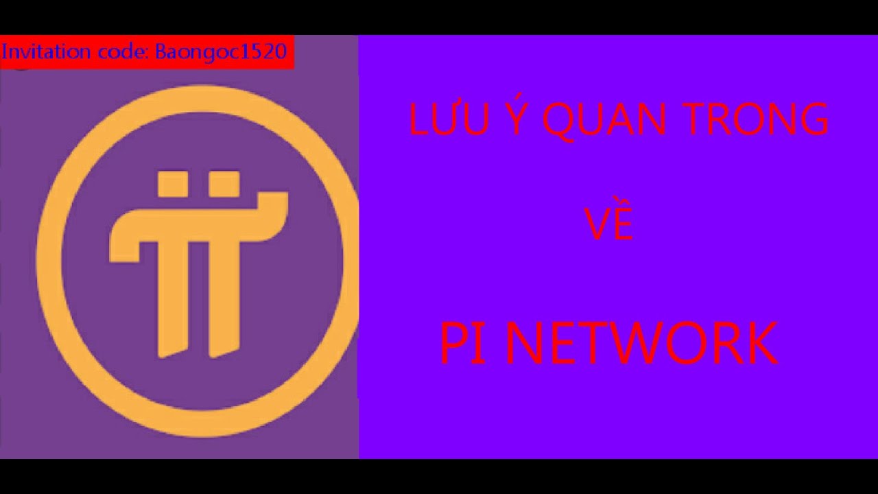 LƯU Ý QUAN TRỌNG VỀ Pi Network - Invitation code: Baongoc1520 - YouTube