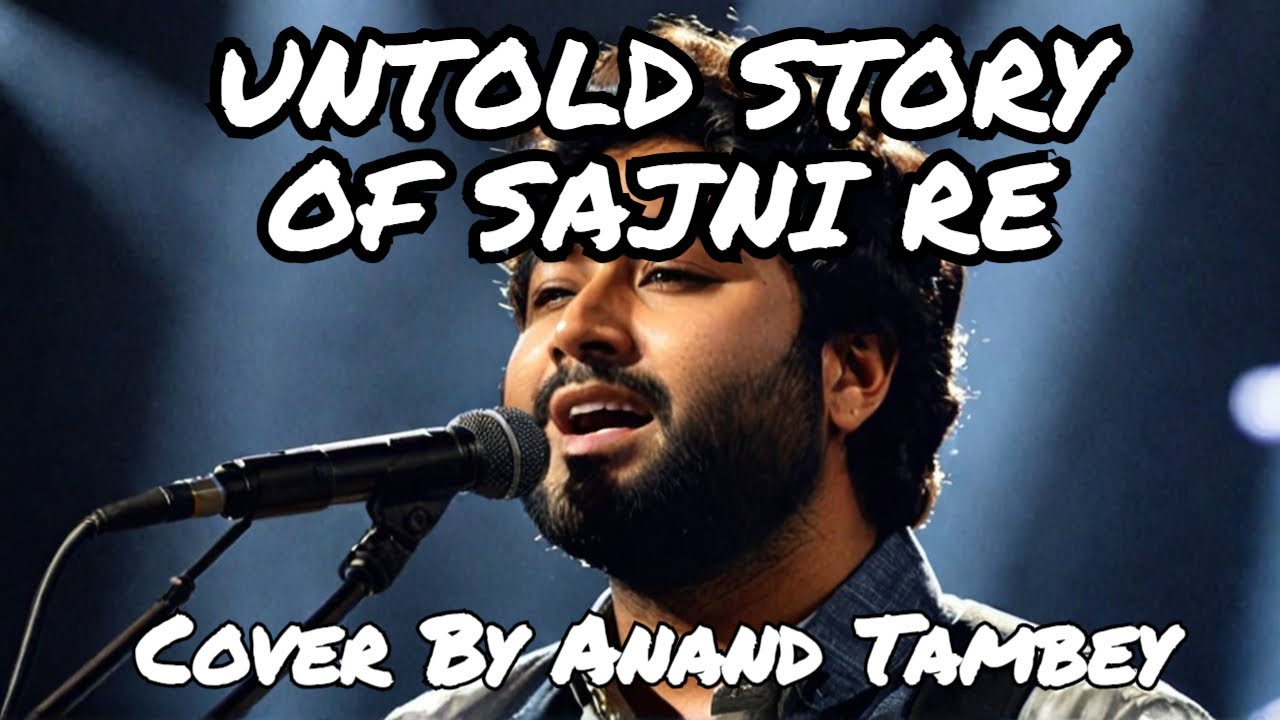 The Untold Story Behind Arijit Singh's Sajni Re By Anand Tambey - YouTube