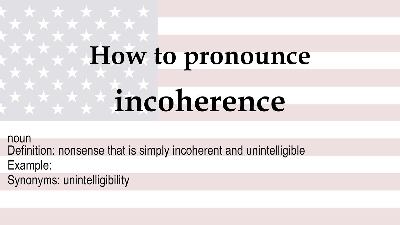 How to pronounce 'incoherence' + meaning - YouTube