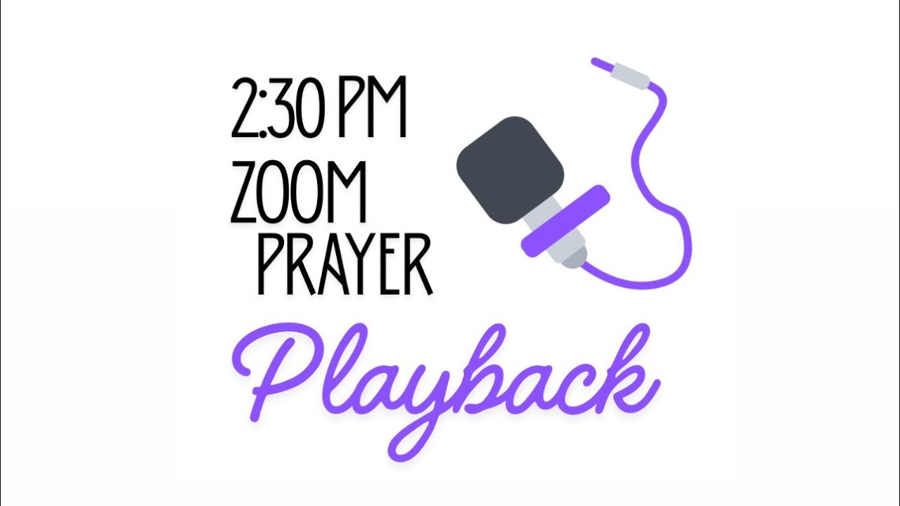 Zoom Prayer Playback - YouTube