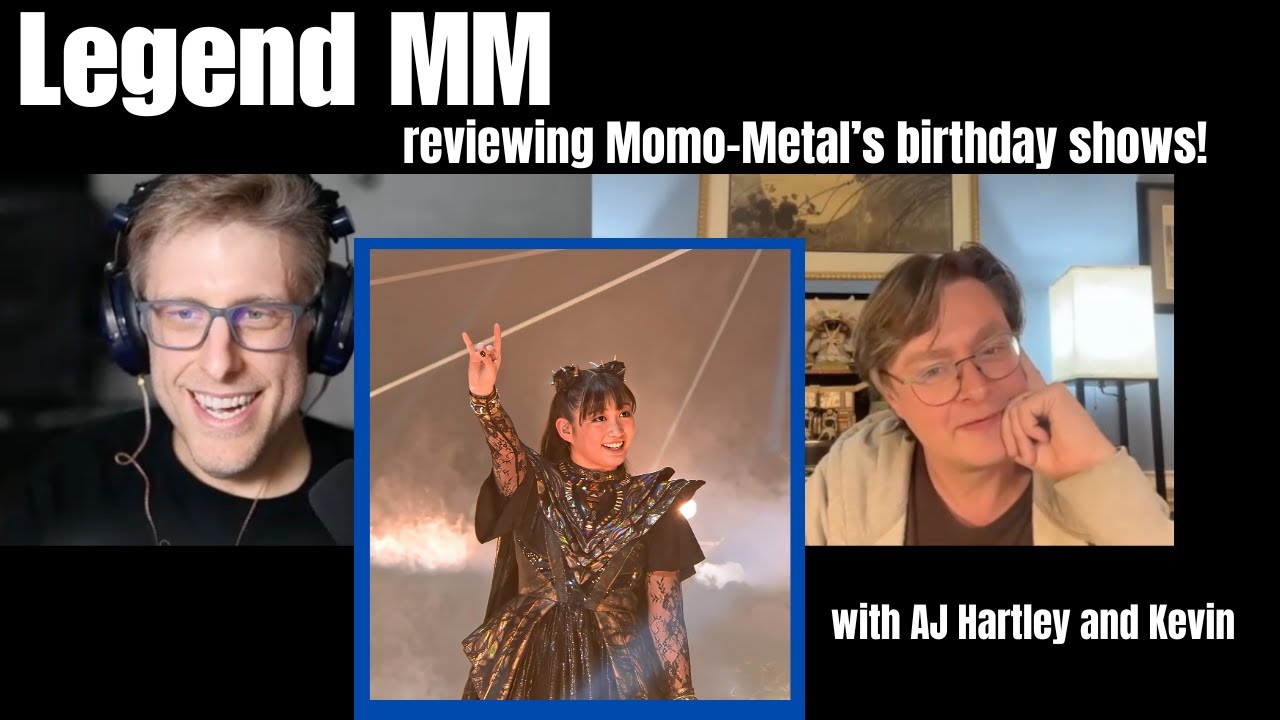 Momo-Metal's birthday shows. AJ talks Legend MM with Kevin. BABYMETAL ...