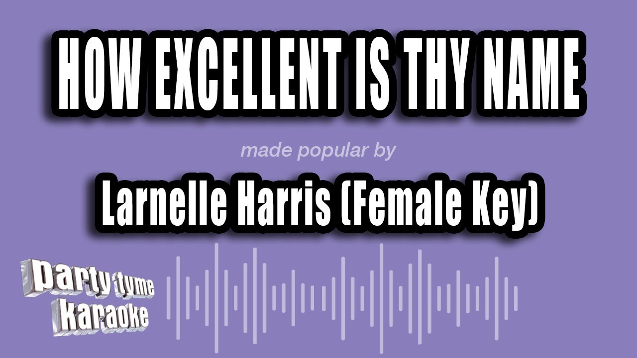 Larnelle Harris (Female Key) - How Excellent Is Thy Name (Karaoke ...