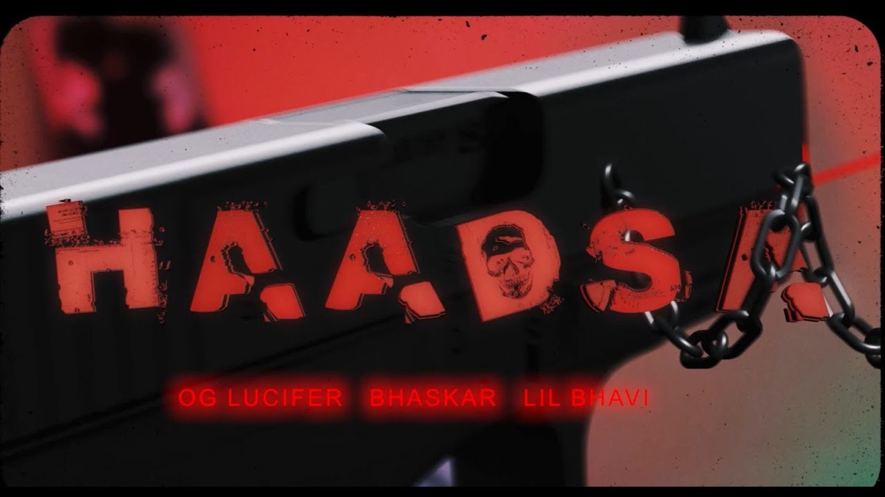Haadsa (Official music video) - Lil Bhavi , Bhaskar, OG Lucifer | prod ...