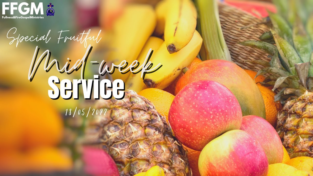 Special Fruitful Mid-week service (18th May 2022) - YouTube