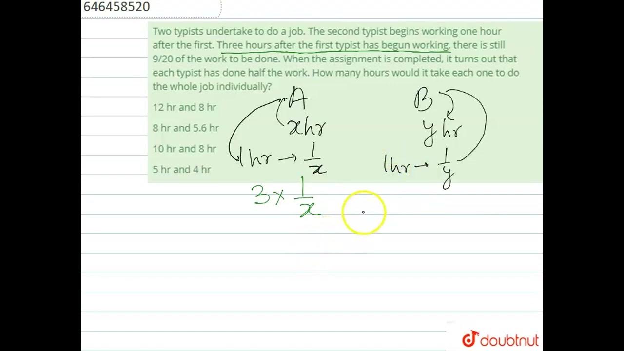 Two typists undertake to do a job. The second typist begins working one hour after the first. Th ...