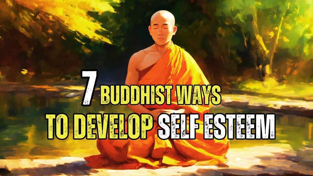 Apply These and Boost Self Esteem: 7 Buddhist Methods | Buddhism - YouTube