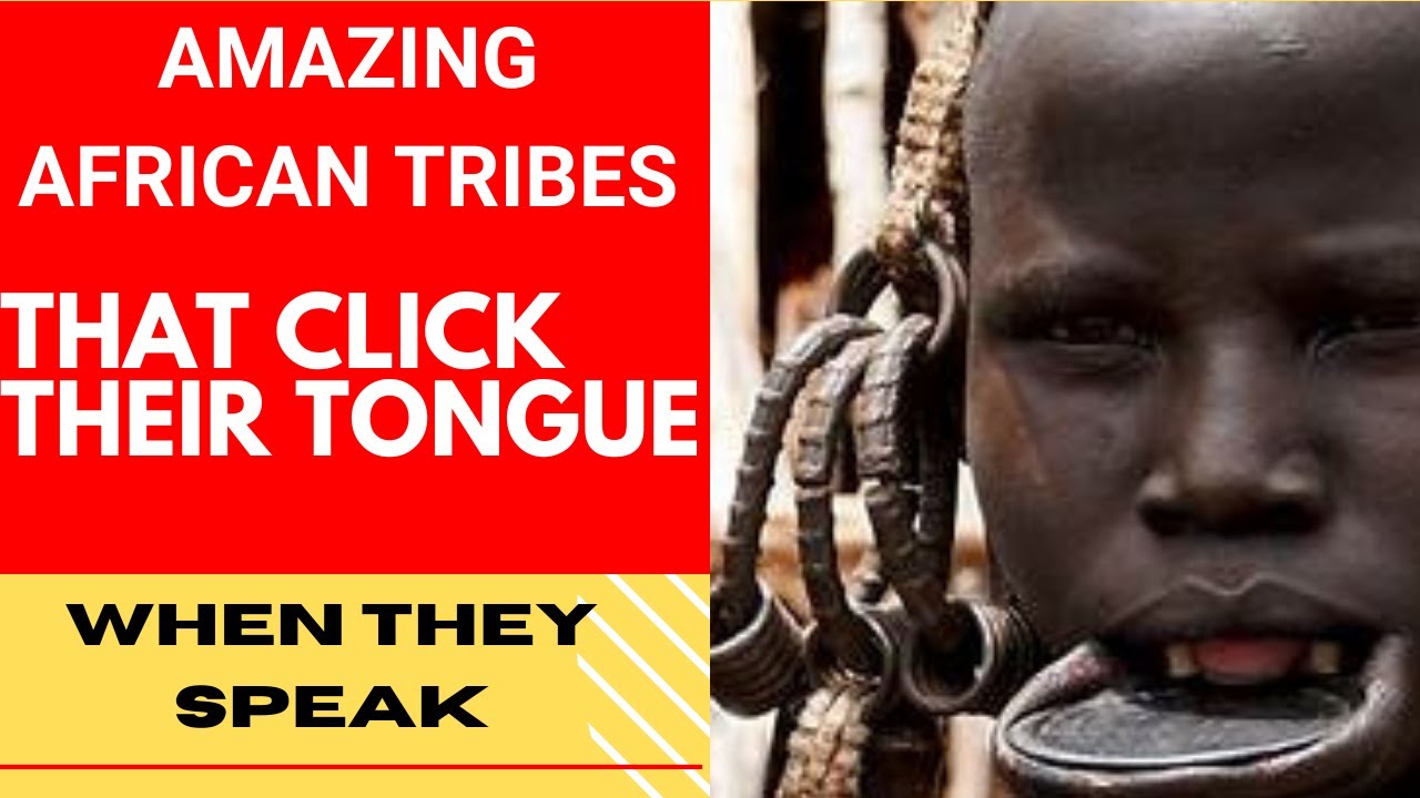 Amazing African Tribes With Bizarre Click Tongue language #amazonfinds ...