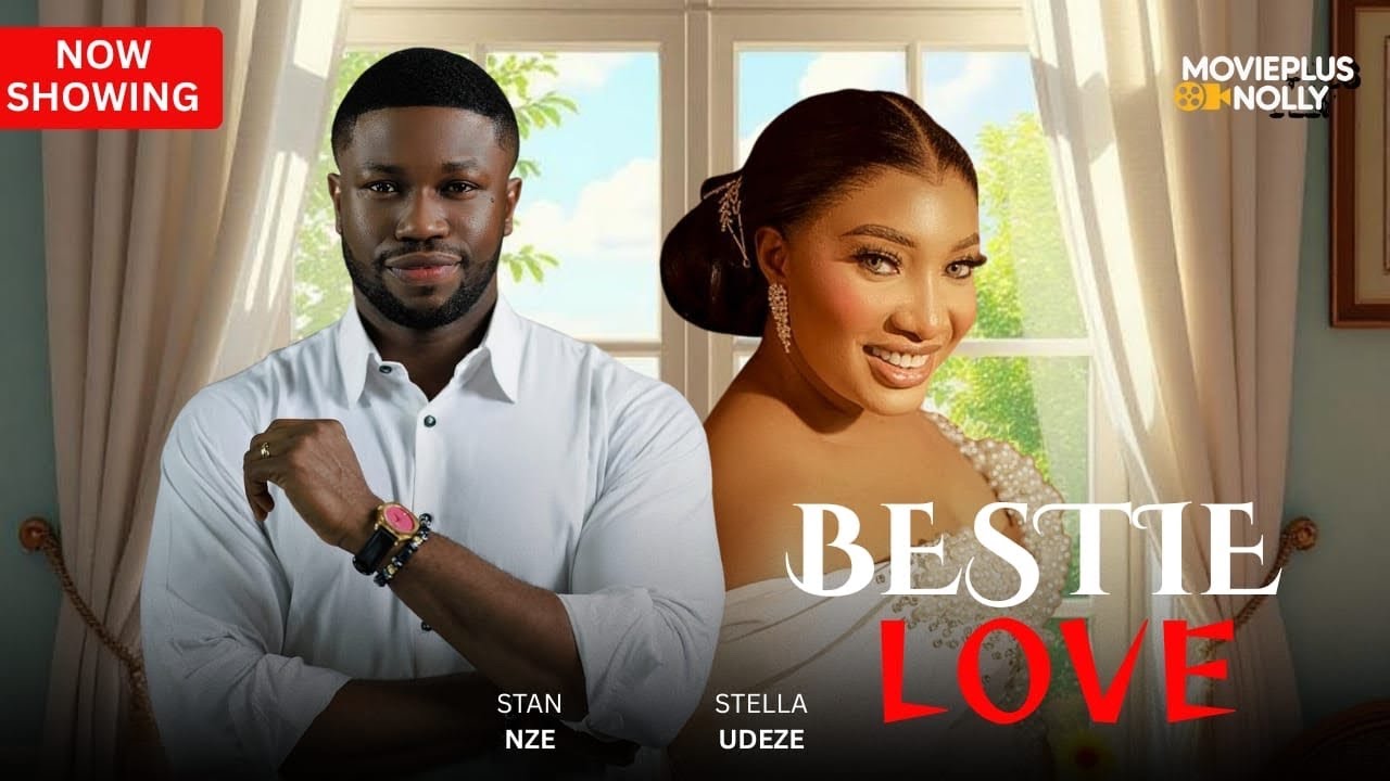 BESTIE LOVE - STAN NZE, STELLA UDEZE - Movieplus Nolly New Nigerian ...