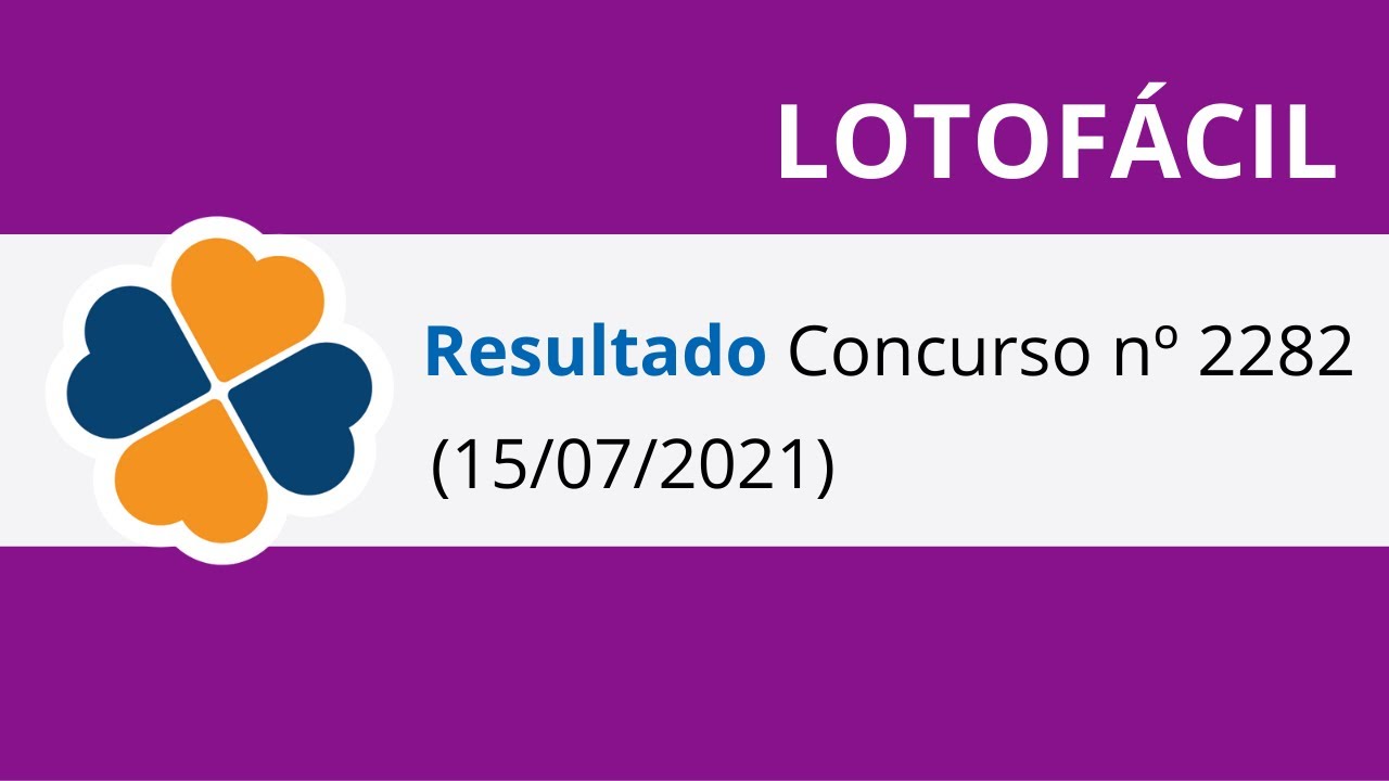 #LoteriasCaixa Resultado da Lotofácil - Concurso nº 2282 - 15/07/2021 ...
