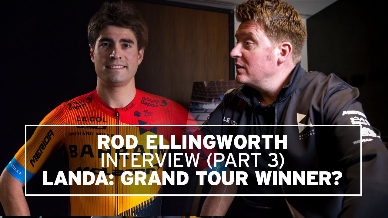 Rod Ellingworth interview (final part): Mikel Landa and Bahrain-McLaren ...