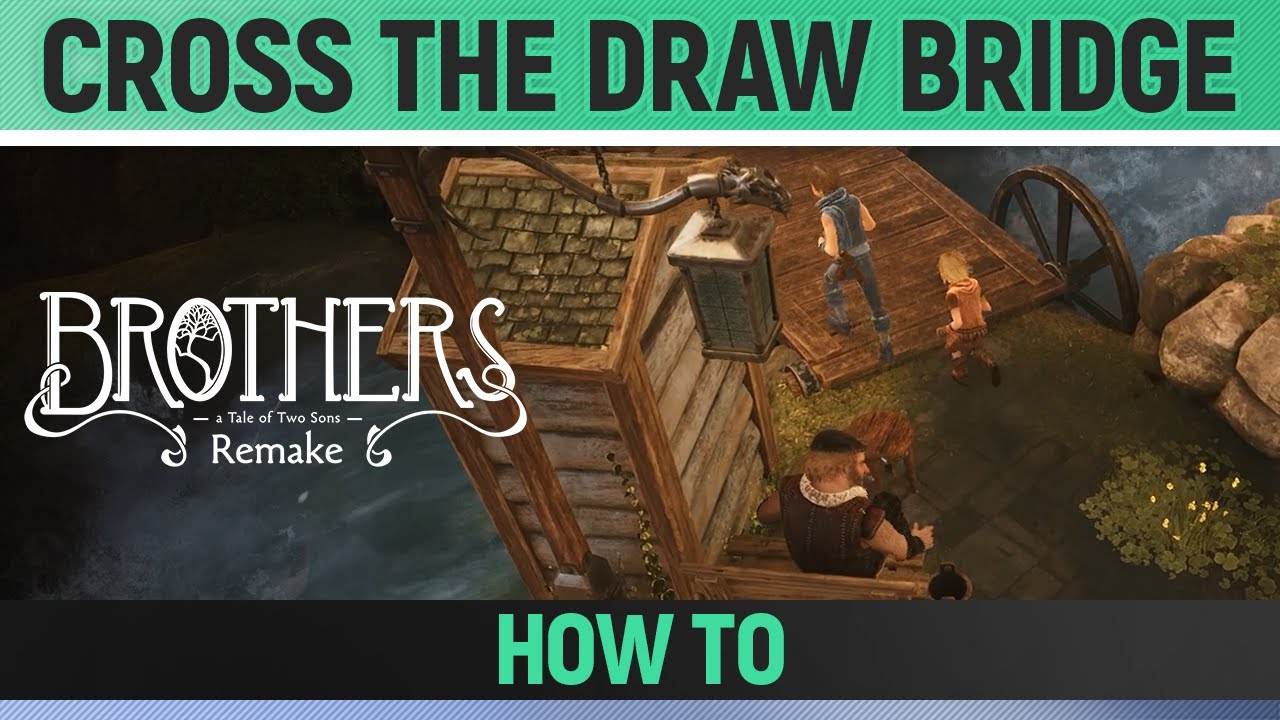 Brothers: A Tale of Two Sons Remake - How to Cross the Draw Bridge ...