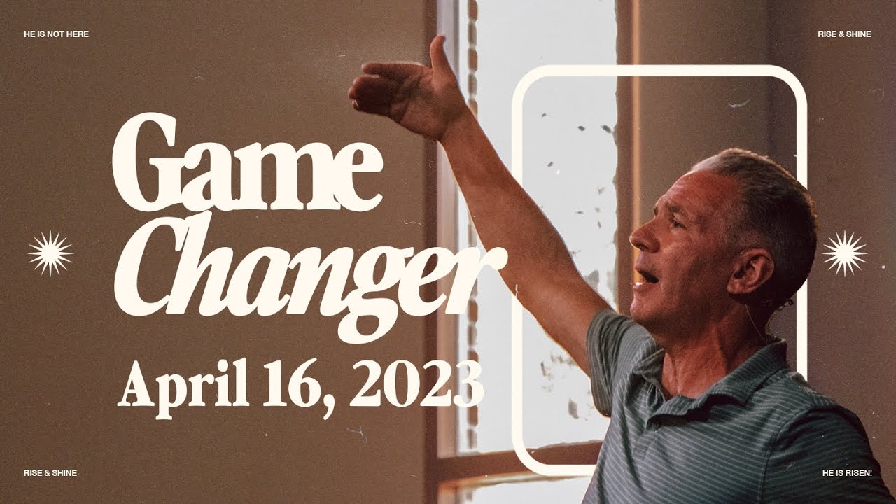 Game Changer | Pastor Brad Wotring | April 16, 2023 - YouTube