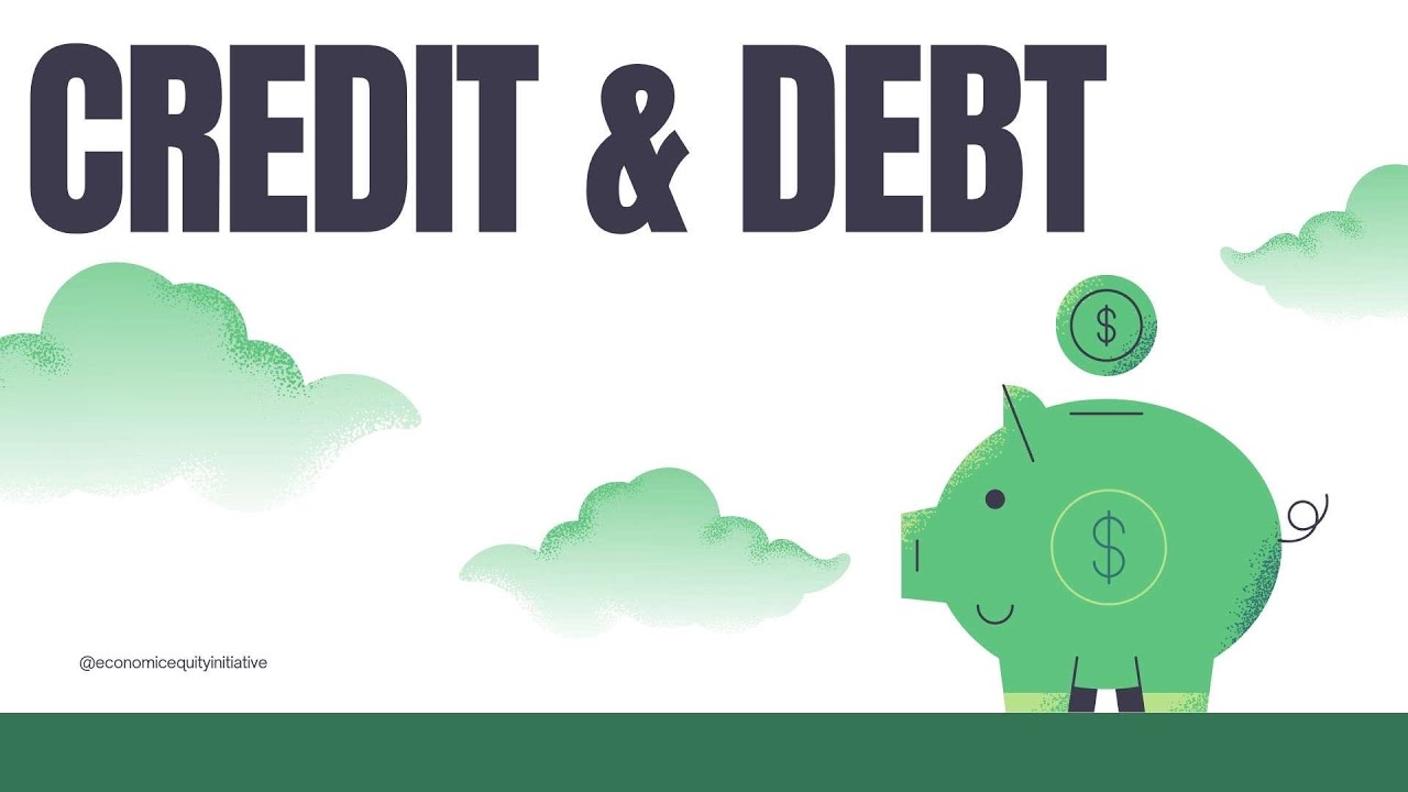 Economic Equity Initiative Lesson 4: Credit and Debt Basics for High ...