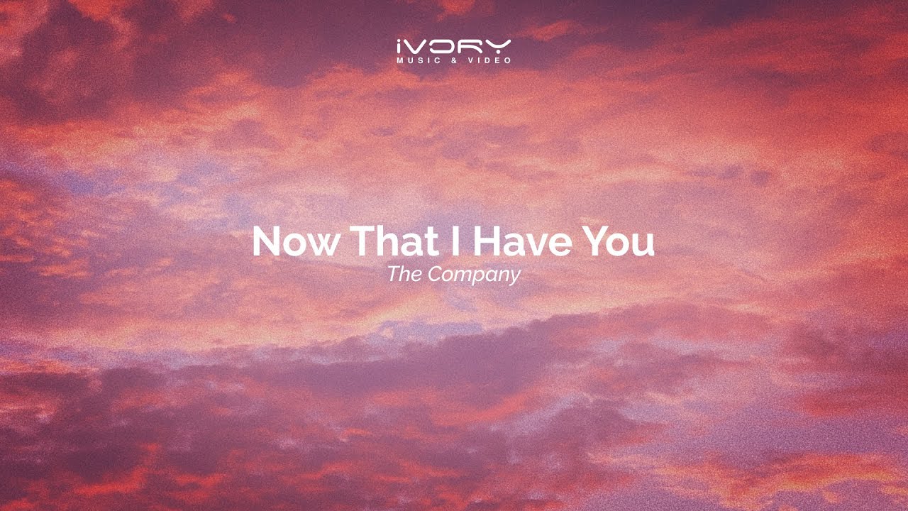 The Company - Now That I Have You (Aesthetic Lyric Video) - YouTube