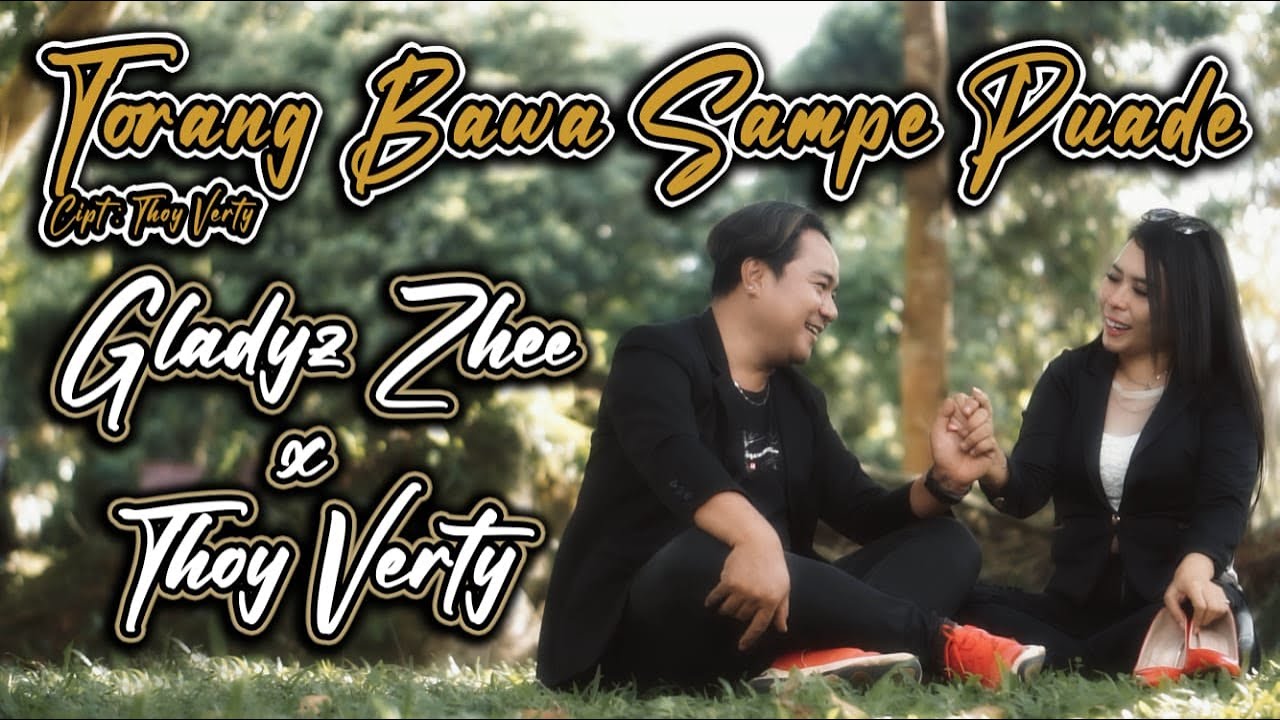 LAGU MANADO _ GLADYS ZHEE Ft THOY VERTY _ TORANG BAWAH SAMPE PUADE (OFFICIAL MUSIC VIDEO) - YouTube