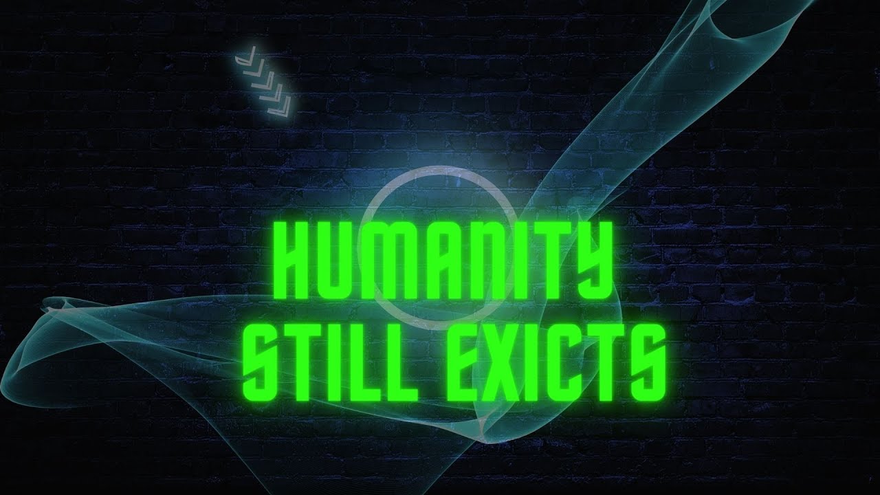 "Humanity Prevails: A Beacon of Hope in Challenging Times" - YouTube