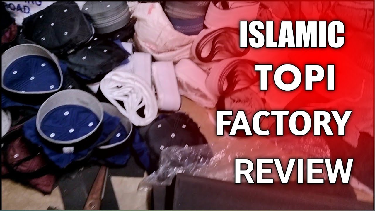 ISLAMIC TOPI FACTORY REVIEW || MAHFUZ ATTAR - YouTube