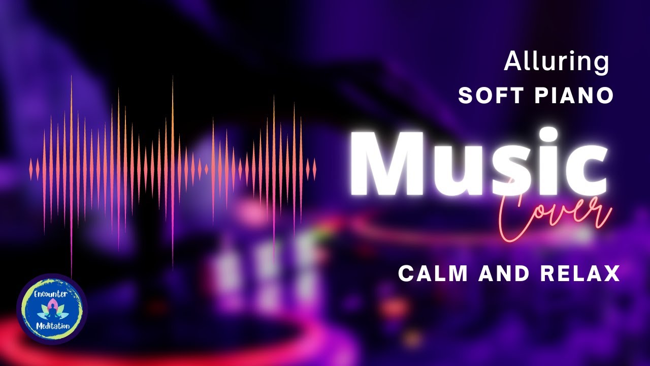 ALLURING Soft Piano Background Music CALM AND RELAX - YouTube