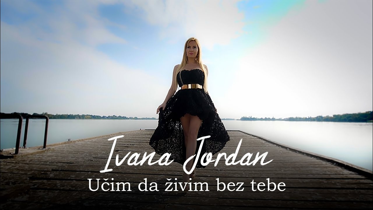 IVANA JORDAN - UCIM DA ZIVIM BEZ TEBE (OFFICIAL VIDEO) - YouTube