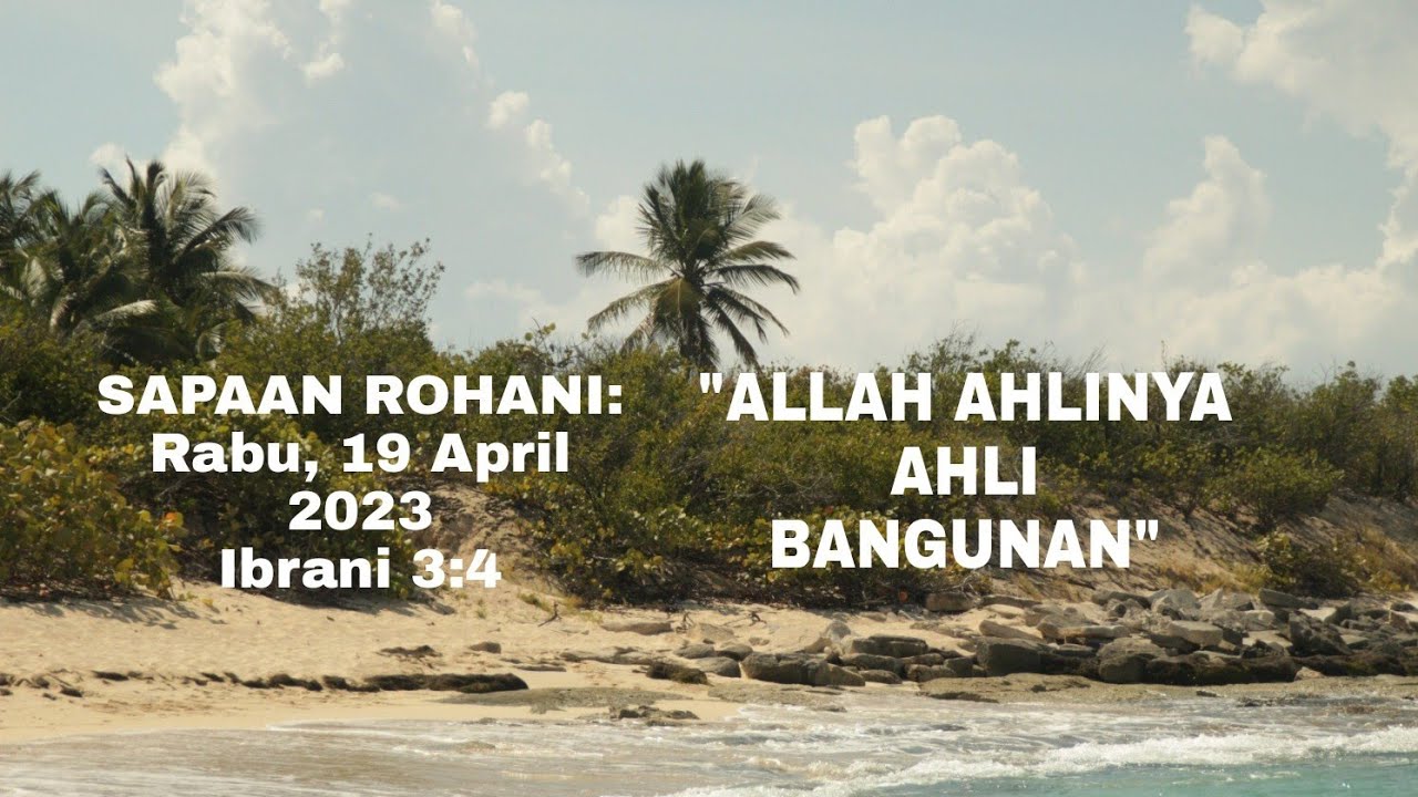 Sapaan Rohani: Rabu, 19 April 2023// Ibrani 3:4// Allah Ahlinya Ahli ...