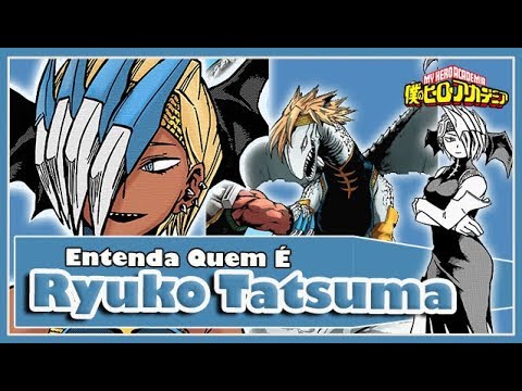 Entenda Quem é RYUKO TATSUMA! Boku no Hero Academia - YouTube