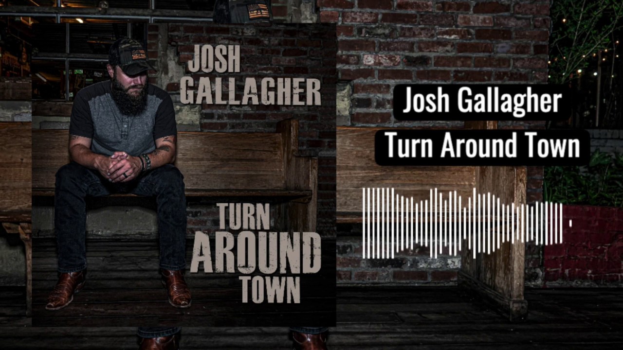 Josh Gallagher - "Turn Around Town" (Official Music Video)