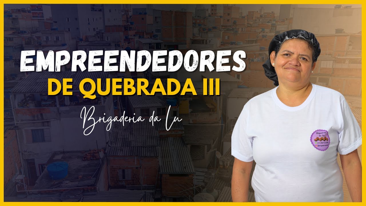 Empreendedores de Quebrada III - Brigaderia da Lu - YouTube