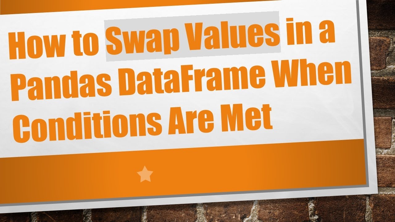 How To Swap Values In A Pandas Dataframe When Conditions Are Met Youtube