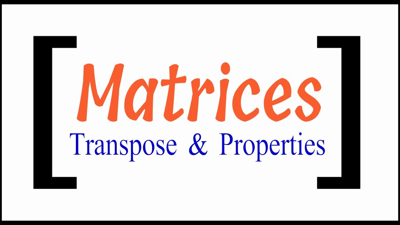 6. Transpose of a matrix and it's Properties | Simplified Mathematics ...